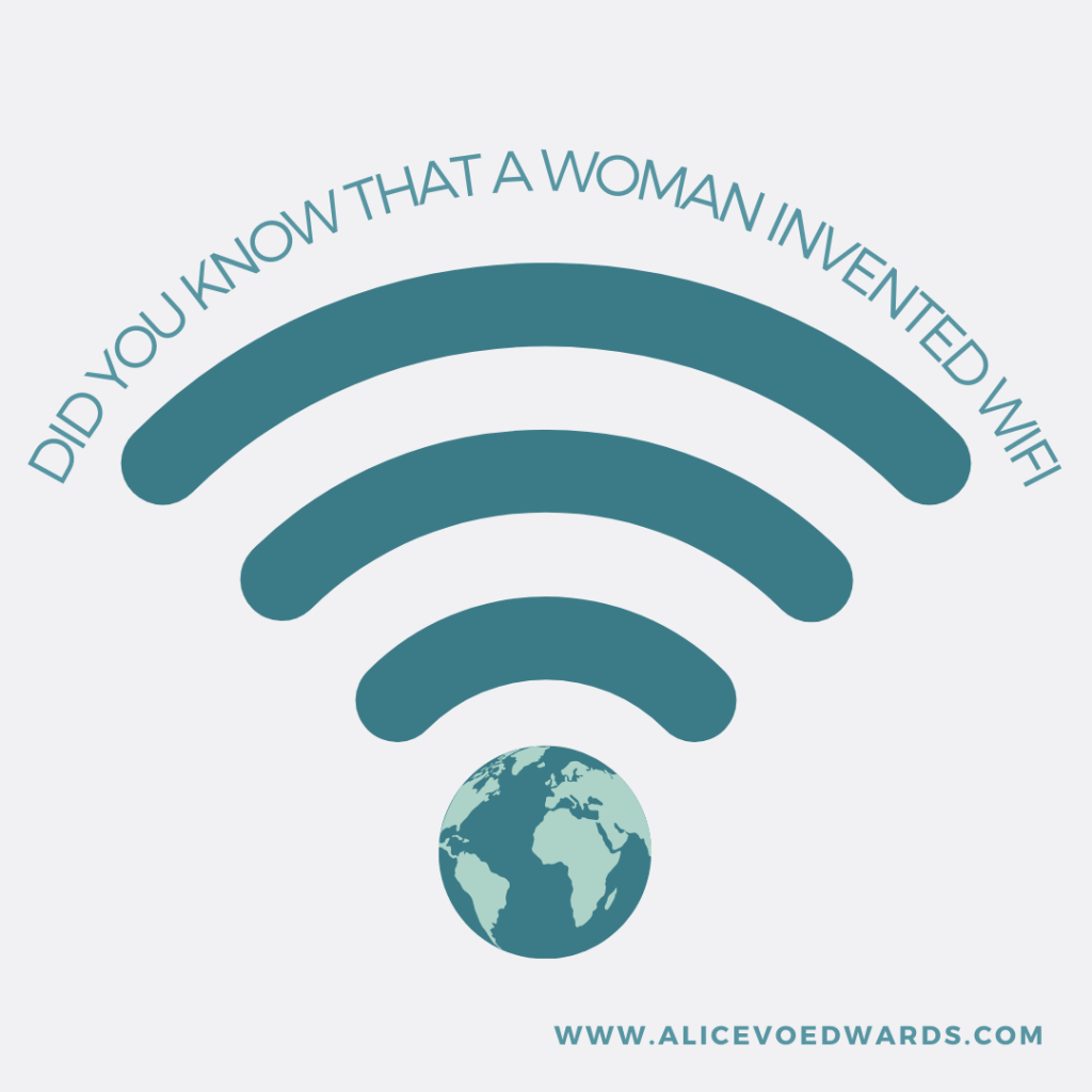 “Inspirational!” Did you know that a woman invented Wifi? – Alice Vo ...